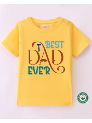 Buy BLUSHES Kids Yellow Cotton Best Dad Ever Half Sleeve T-Shirt (2-3 ...